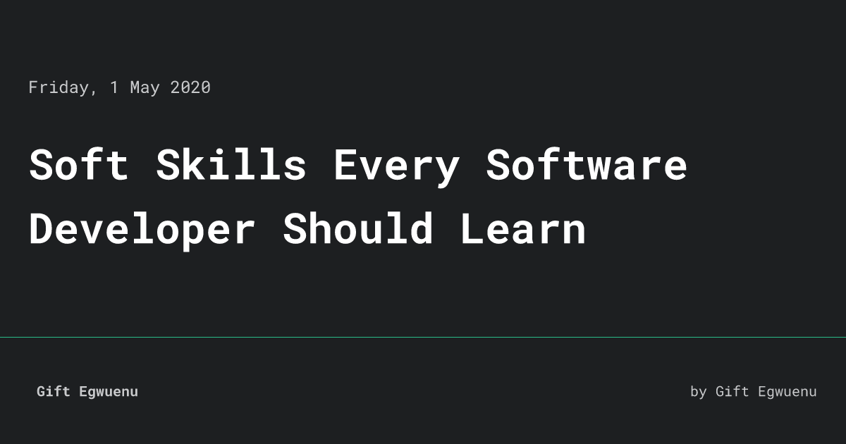 Soft Skills Every Software Developer Should Learn • Gift Egwuenu