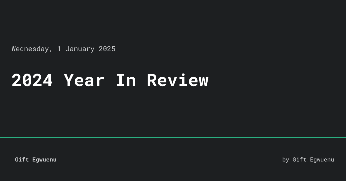 2024 Year In Review • Gift Egwuenu